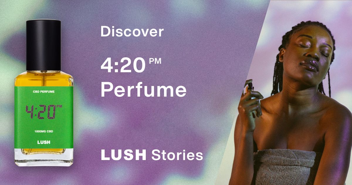 4.20 PM Lush parfum - un nouveau parfum pour homme et femme 2021